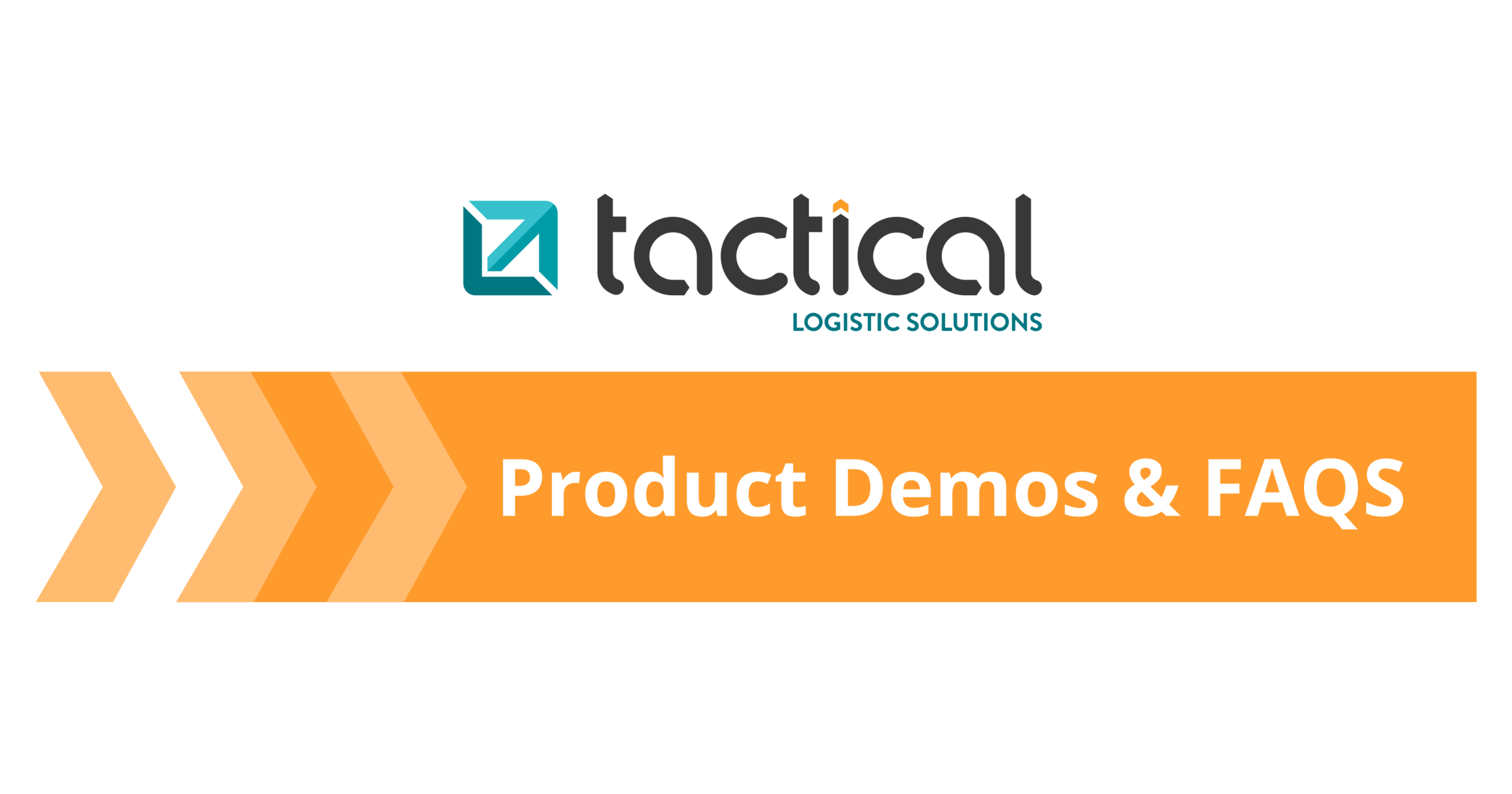 Demos & FAQs - Tactical Logistic Solutions